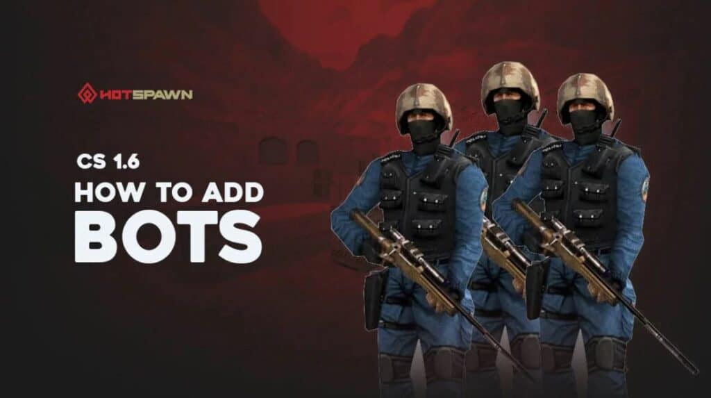 How To Add Bots In Counter Strike 1.6 For Easy Offline Practice ...